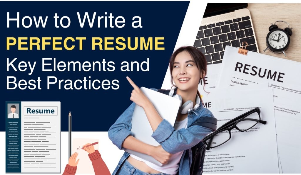 How to Write a Perfect Resume: Essential Elements & Tips