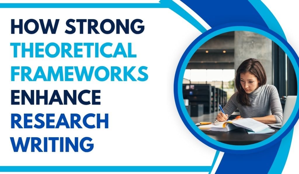 How Strong Theoretical Frameworks Enhance Research Writing